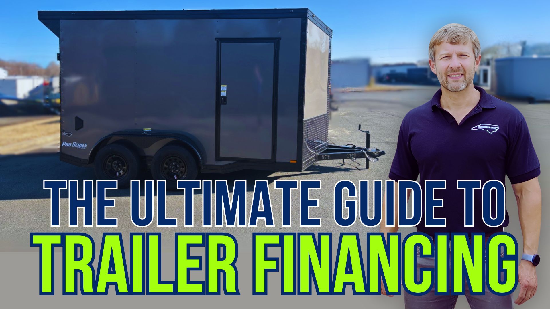 The Ultimate Guide to Trailer Financing - North Carolina Trailer Sales